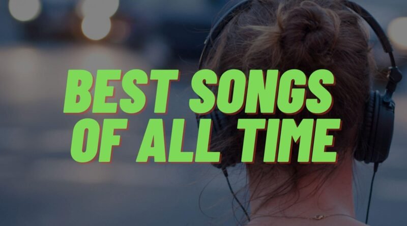 Exploring the Best Songs of All Time Across Genres 2024